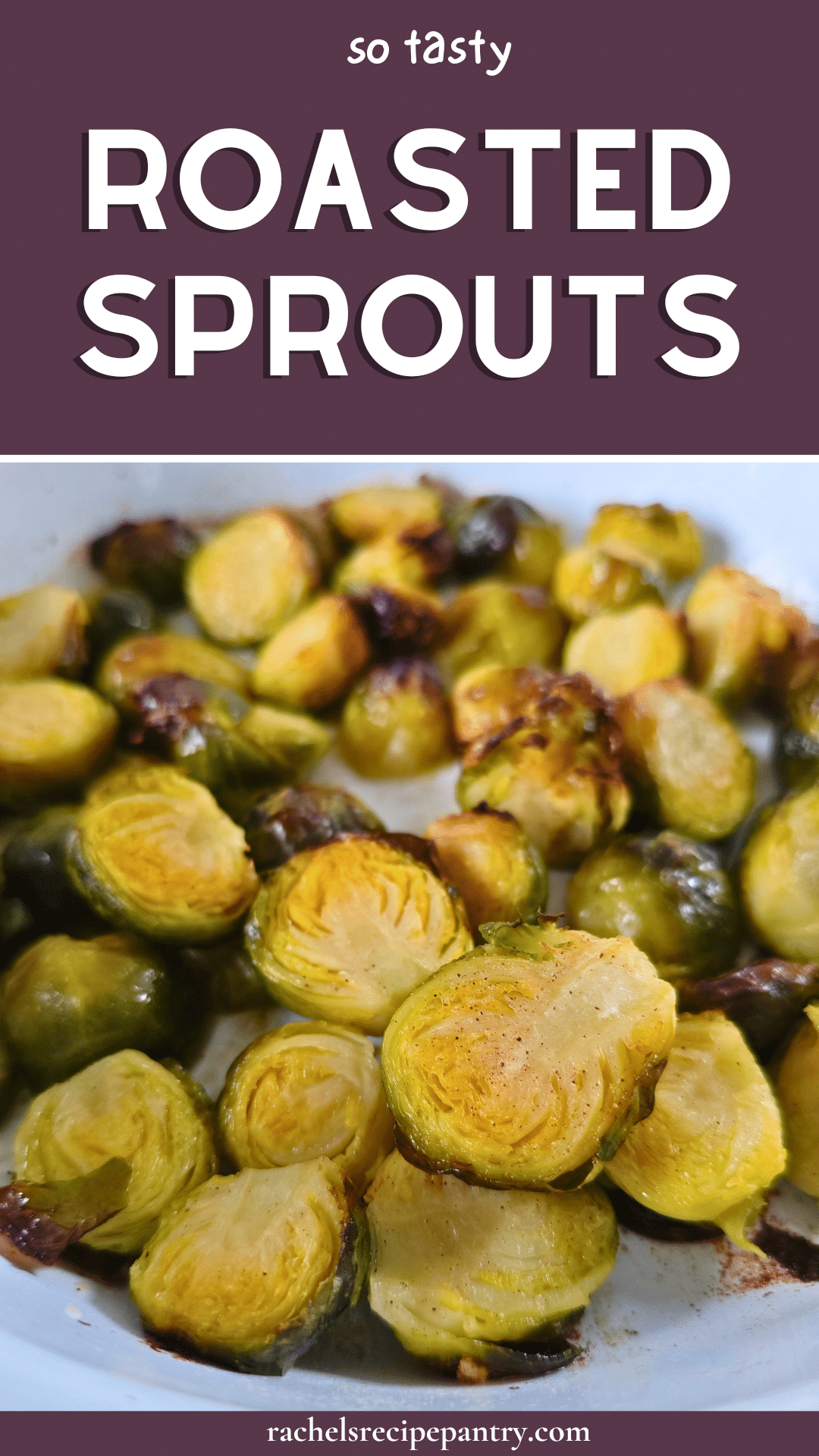 How To Perfectly Roast Brussell Sprouts - Rachel's Recipe Pantry